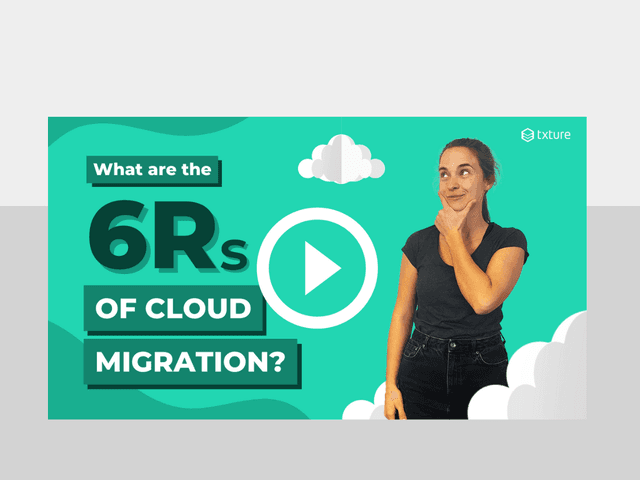 Video: The 6Rs of Cloud Migration Explained - txture.io