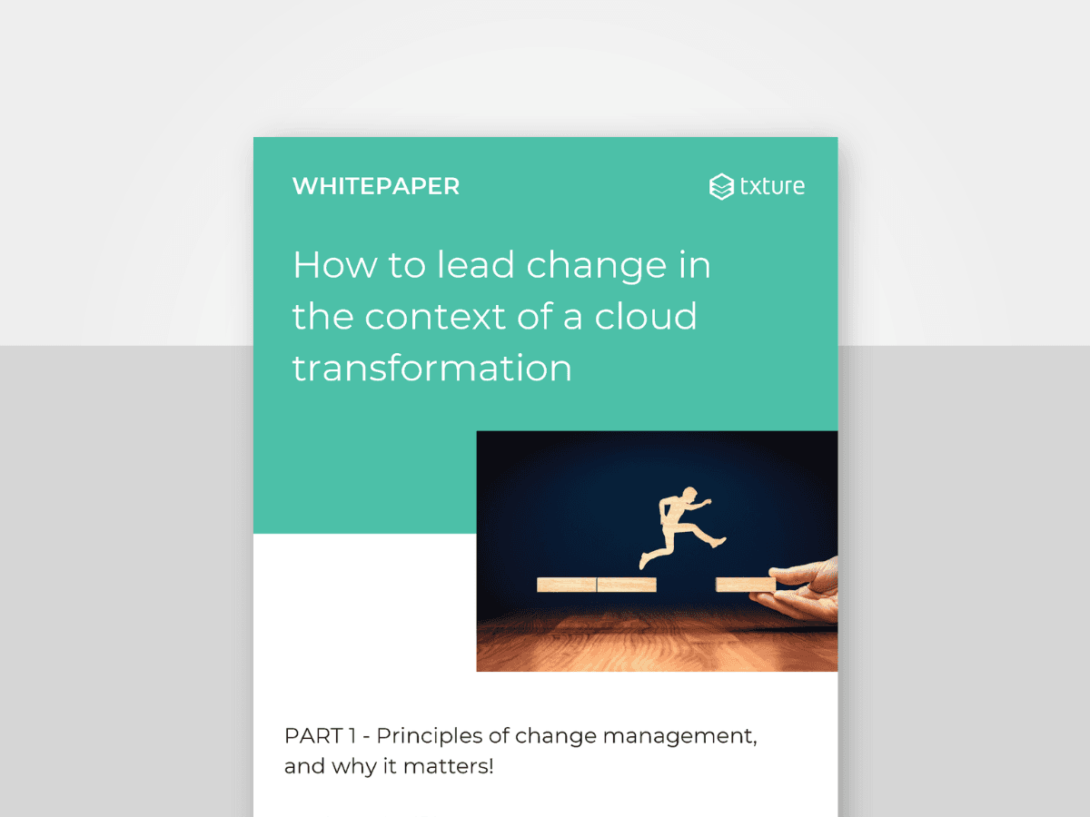 Whitepaper: How to Lead Change in the Context of a Cloud Transformation - Part 1 - txture.io