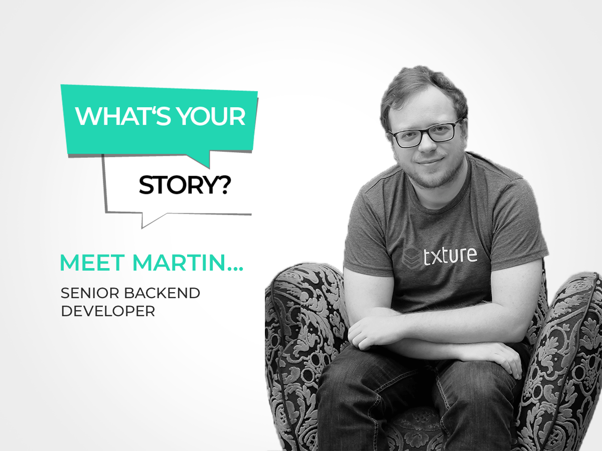 Meet Martin our Senior Backend Developer - txture.io